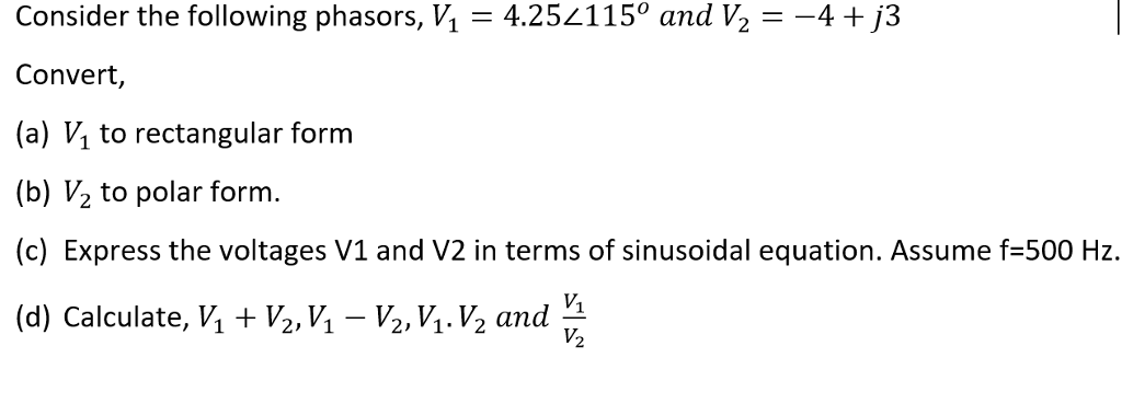 Solved Consider the following phasors, V1 = 4.252115° and | Chegg.com