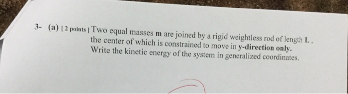 Solved Two equal masses m are joined by a rigid weightless | Chegg.com