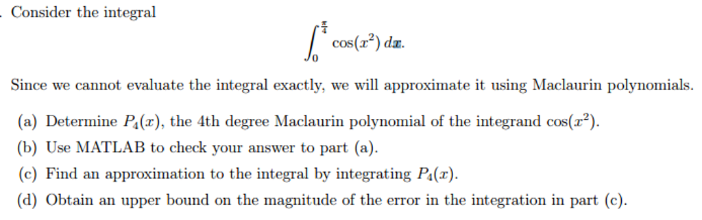 Solved Consider the integral integral_0^pi/4 cos (x^2) dx | Chegg.com