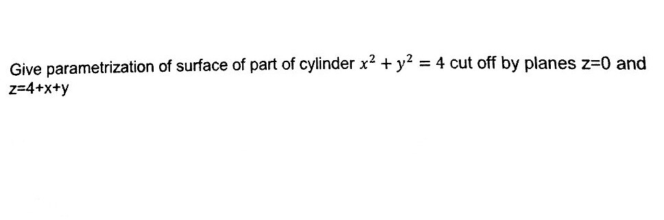 Solved Give parametrization of surface of part of cylinder | Chegg.com