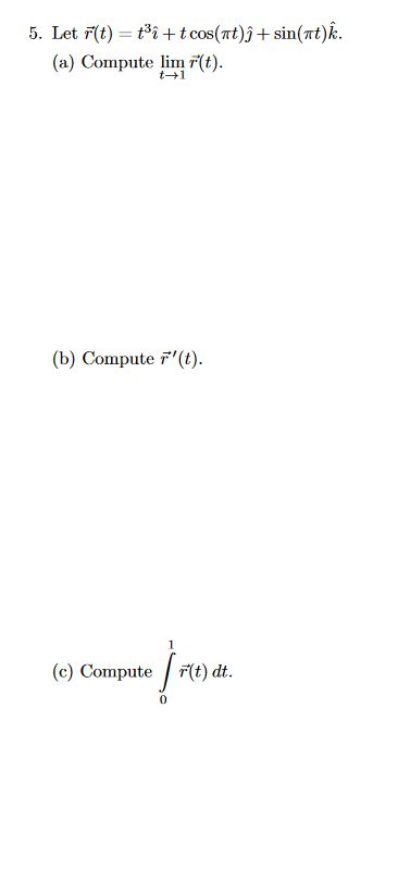 Solved Let r vector (t) = t^3 i + t cos (pi t) j + sin (pi | Chegg.com