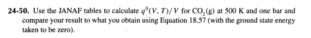 24-50. Use the JANAF tables to calculate q0(V,T)/V | Chegg.com