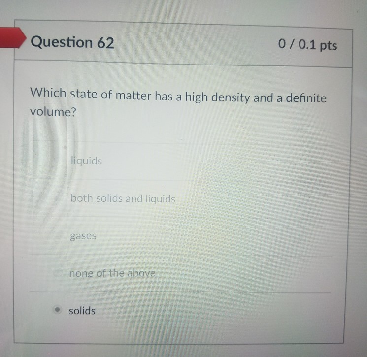 Solved Question 62 0/0.1 pts Which state of matter has a | Chegg.com