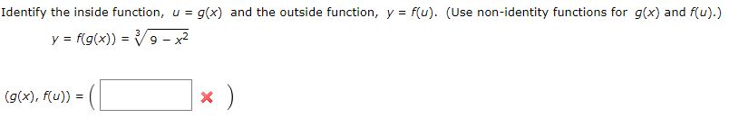 Solved Identify the inside function, u = g(x), and the | Chegg.com