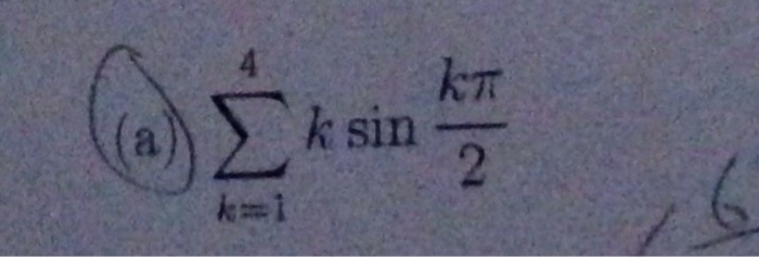 Solved sigma k=1 k sin k pi/2 | Chegg.com