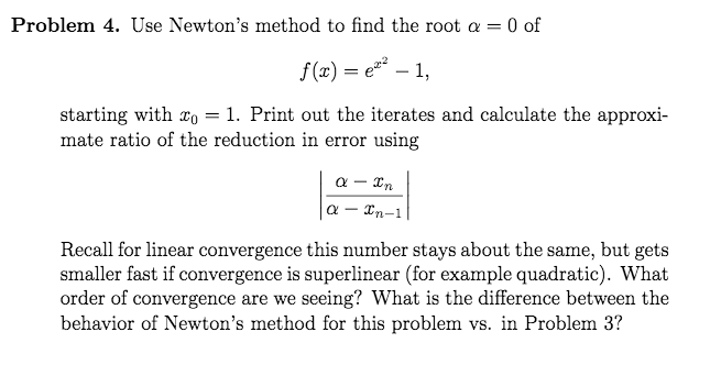 Solved Use Newton's method to find the root alpha = 0 of | Chegg.com