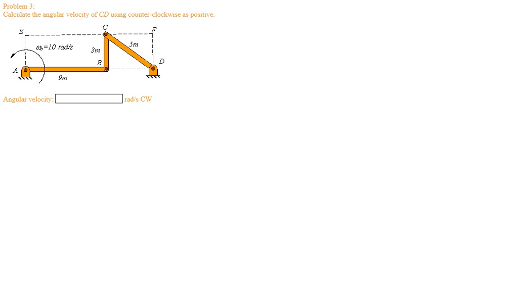 Solved Problem 3 Calculate the angular velocity of CD using | Chegg.com