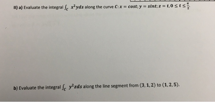 Solved Evaluate the integral integral_c x^2 y ds along the | Chegg.com