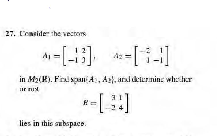 Solved 27. Consider the vectors A1 = [ 1 2 -1 3], A2 = [-2 1 | Chegg.com