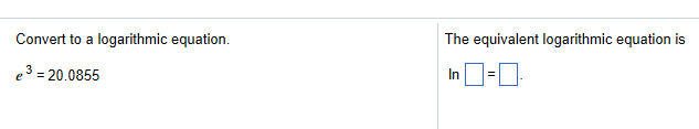 Solved Convert to a logarithmic equation e^3 = 20.0855 The | Chegg.com