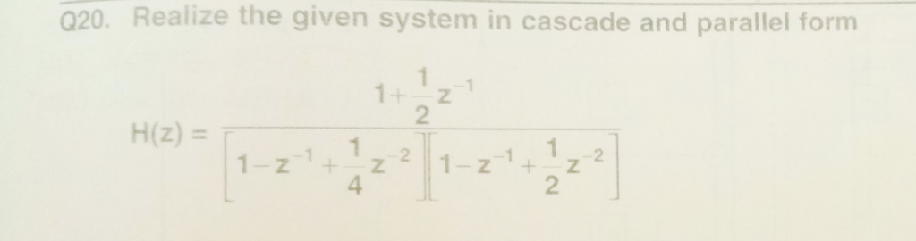 Solved Realize the given system in cascade and parallel form | Chegg.com