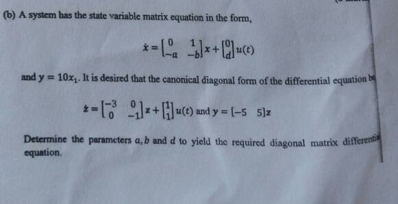 Solved (b) A system has the state variable matrix equation | Chegg.com
