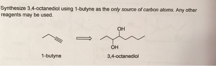 Solved Synthesize 3, 4-octanediol using 1-butyne as the only | Chegg.com