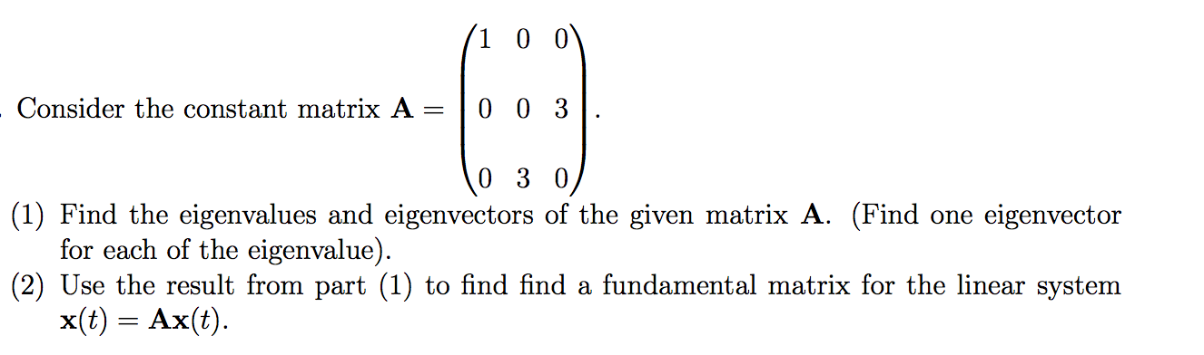 Solved Consider the constant matrix A = (1 0 0 0 0 3 0 3 0). | Chegg.com