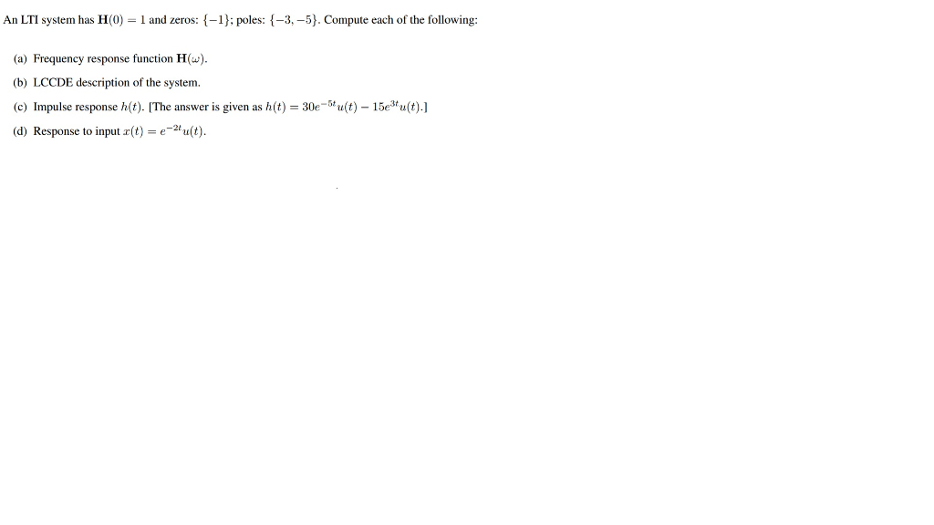 Solved An LT1 system has H(0) = 1 and zeros: {-1}; poles: | Chegg.com