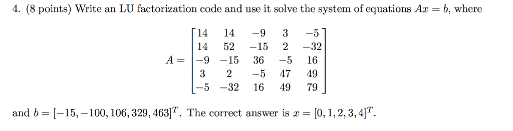 Solved Write An Lu Factorization Code And Use It Solve The