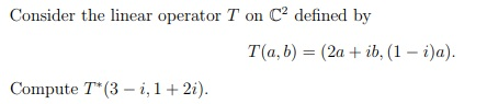 Solved Consider the linear operator T on C2 defined by T(a, | Chegg.com