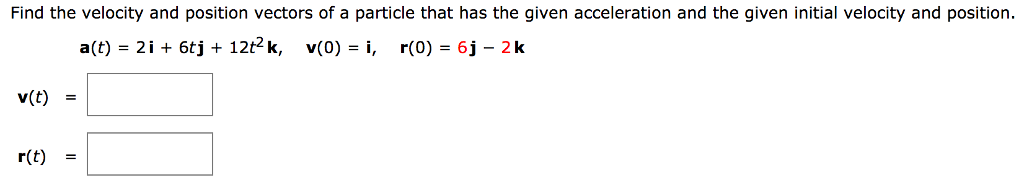 Solved Find the velocity and position vectors of a particle | Chegg.com