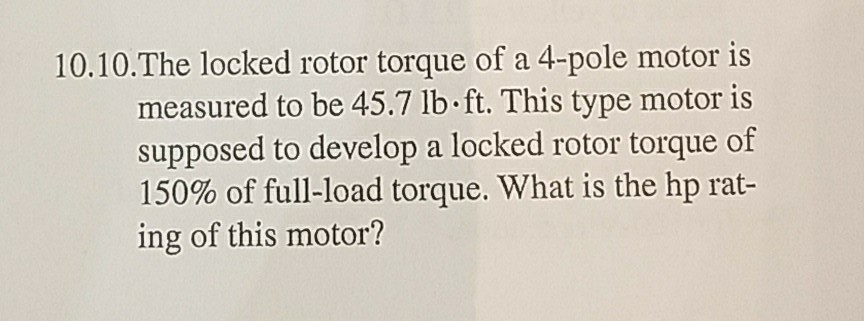 Solved 10.10. The locked rotor torque of a 4-pole motor is | Chegg.com