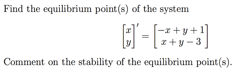 Solved Find the equilibrium point (s) of the system. [x y]' | Chegg.com