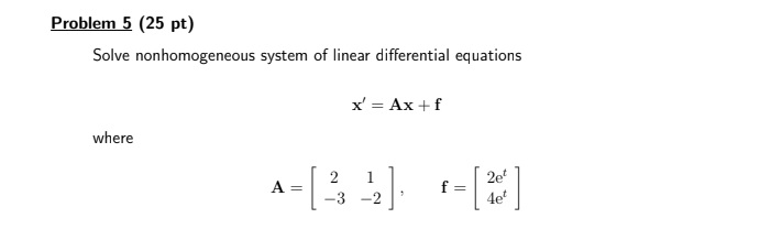 Solved Problem 5 (25 pt) Solve nonhomogeneous system of | Chegg.com