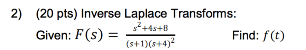 Solved 2) (20 pts) Inverse Laplace Transforms: Given: F (s) | Chegg.com