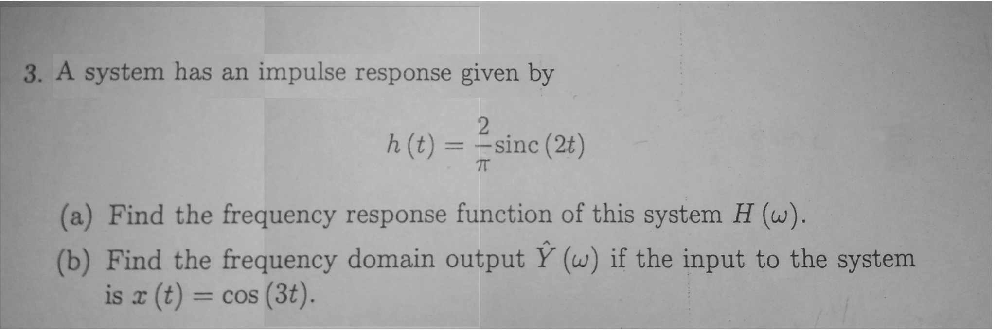 Solved A system has an impulse response given by h(t) = | Chegg.com