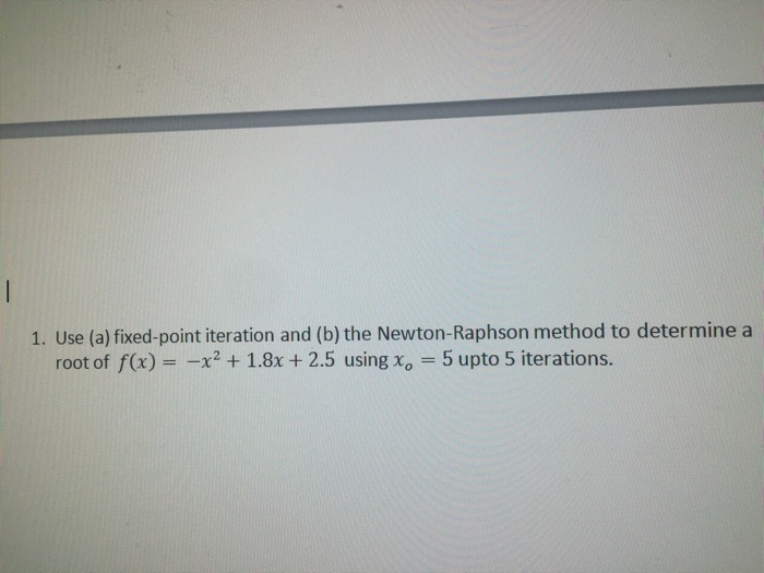 Solved 1. Use (a) fixed-point iteration and (b) the | Chegg.com
