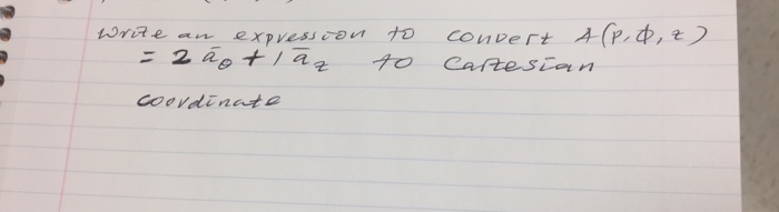 Solved Write an expression to convert A(P, phi, tau) = 2 a | Chegg.com