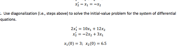 Use diagonalization (i.e., steps above) to solve the | Chegg.com