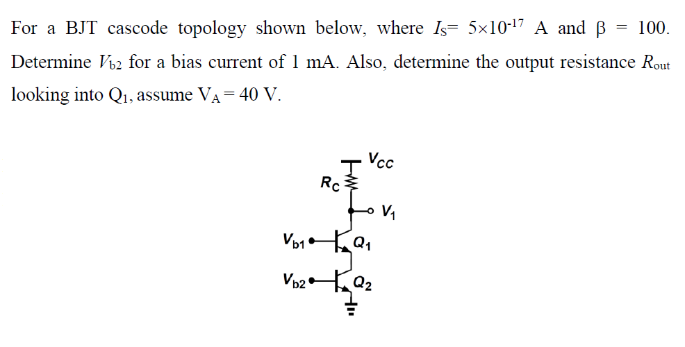 Solved For a BJT cascode topology shown below, where 5x10-17 | Chegg.com