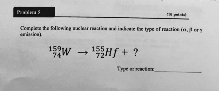 Solved Complete the following nuclear reaction and indicate | Chegg.com