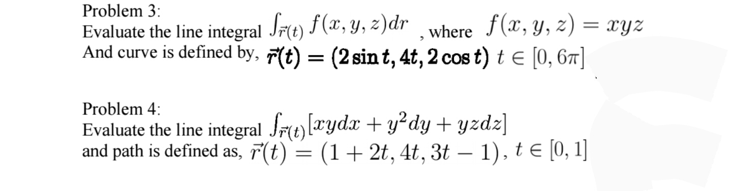 Solved Evaluate the line integral integrate r(t) f(x,y,z)dr | Chegg.com Solved Evaluate the line integral integrate r(t) f(x,y,z)dr | Chegg.com