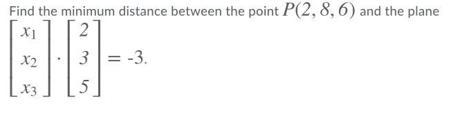 Solved Find the minimum distance between the point P(2,8,6) | Chegg.com