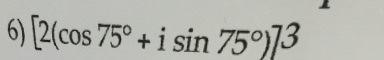 Solved [2(cos 75 degree + i sin 75 degree)]^3 | Chegg.com