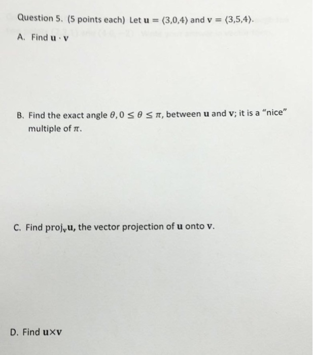 Solved Let u = (3, 0, 4) and v = (3, 5, 4). Find u v Find | Chegg.com Solved Let u = (3, 0, 4) and v = (3, 5, 4). Find u v Find | Chegg.com
