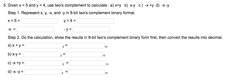 Solved 5. Given x = 5 and y = 4, use two's complement to | Chegg.com