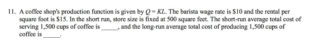 Solved 11. A coffee shop's production function is given by | Chegg.com