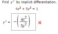 Solved Find y" by implicit differentiation 4x3 + 5y3 = 1 422 | Chegg.com