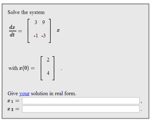 Solved Solve the system dx/dt = [3 9 -1 -3]x with x(0) = | Chegg.com