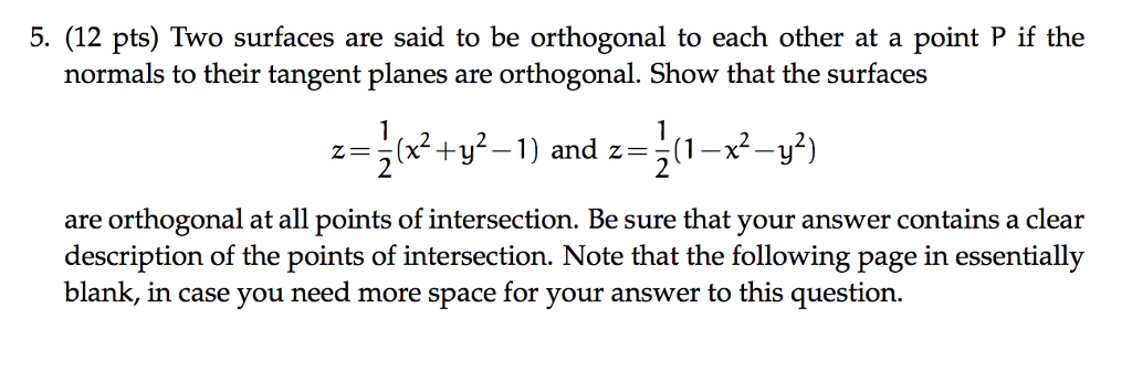 Solved 5. (12 pts) Two surfaces are said to be orthogonal to | Chegg.com Solved 5. (12 pts) Two surfaces are said to be orthogonal to | Chegg.com