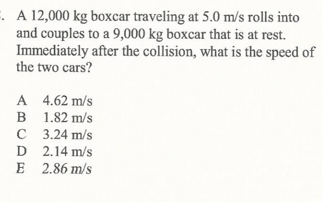 Solved A 12,000 kg boxcar traveling at 5.0 m/s rolls into | Chegg.com