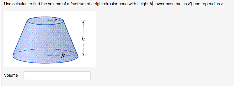 Solved Use calculus to find the volume of a frustum of a | Chegg.com