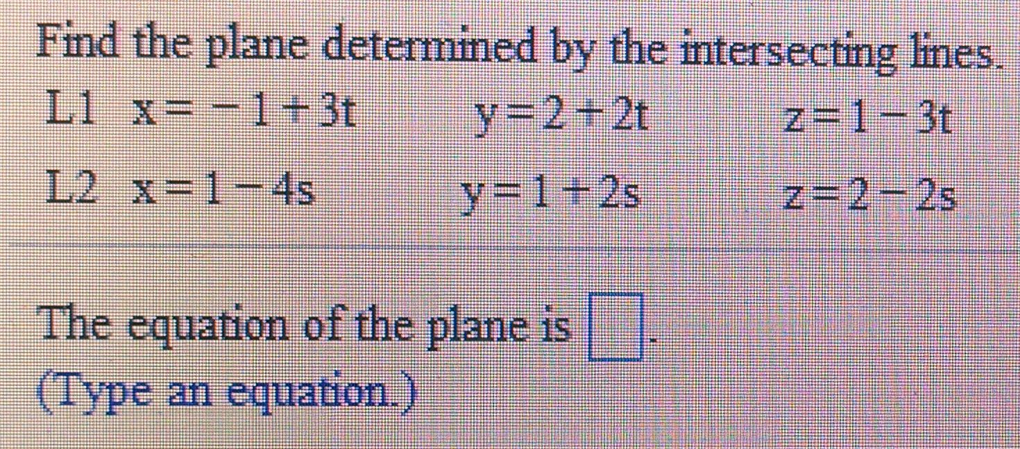 Solved Find the plane determined by the intersecting lines | Chegg.com