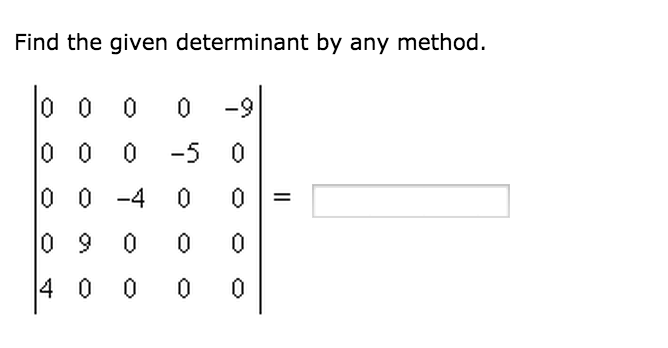 Solved Find the given determinant by any method. | Chegg.com