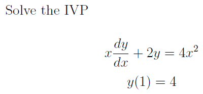 Solved Solve the IVP x dy/dx + 2y = 4x^2 y(1) = 4 | Chegg.com