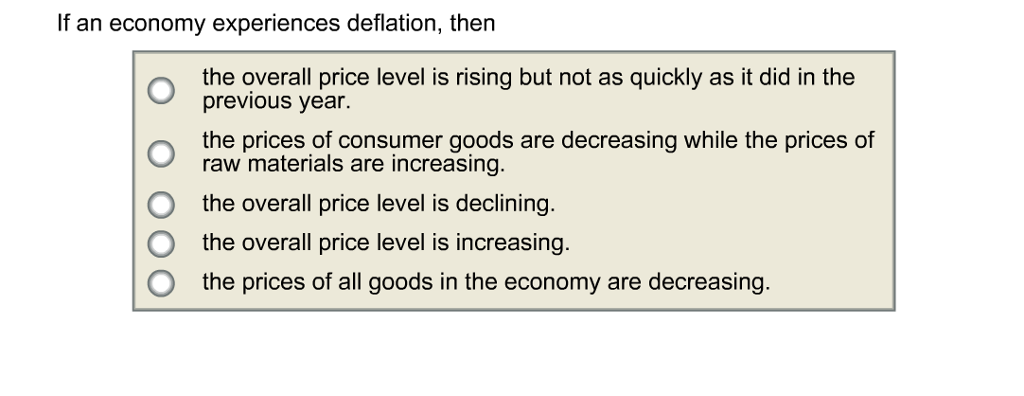 Solved If an economy experiences deflation, then the | Chegg.com