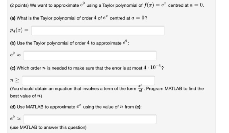 Solved We want to approximate e^9 using a Taylor polynomial | Chegg.com Solved We want to approximate e^9 using a Taylor polynomial | Chegg.com