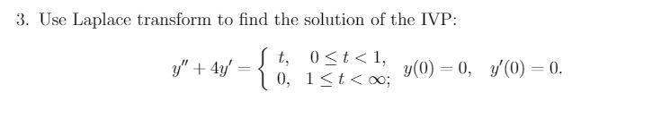 Solved Use Laplace transform to find the solution of the | Chegg.com