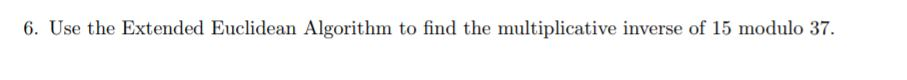 Solved 6. Use the Extended Euclidean Algorithm to find the | Chegg.com
